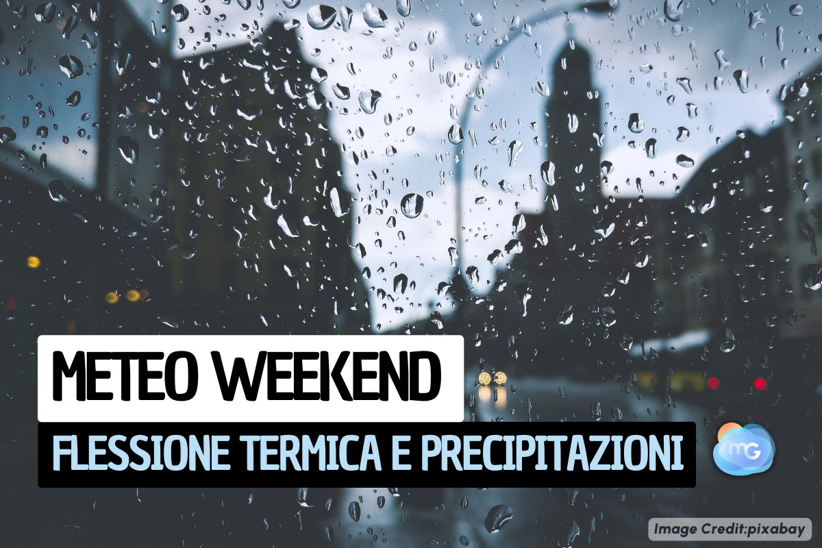 Meteo WEEKEND: sabato arriva il ciclone sull’Italia con pioggia e calo termico