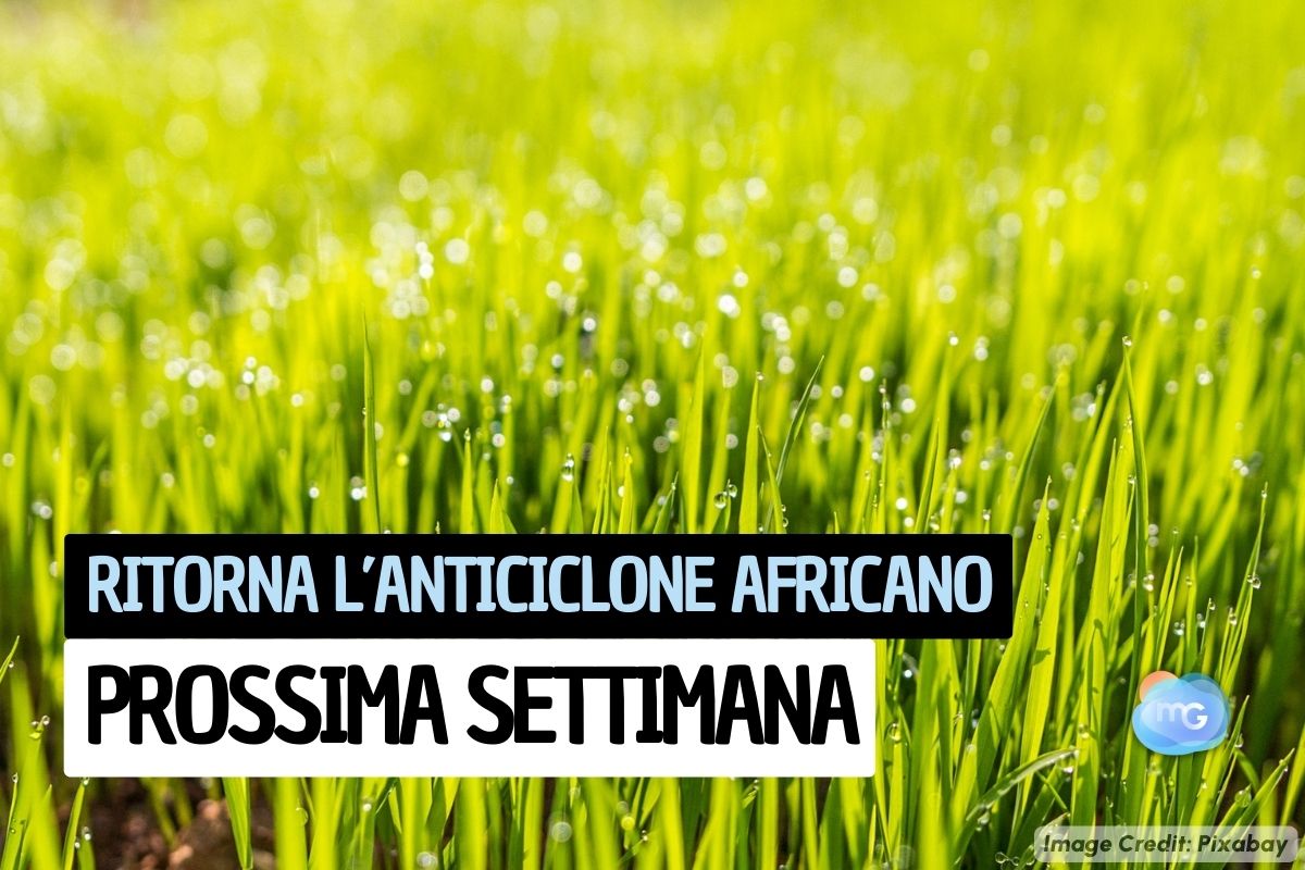 Meteo prossima settimana: ritorna l'anticiclone africano