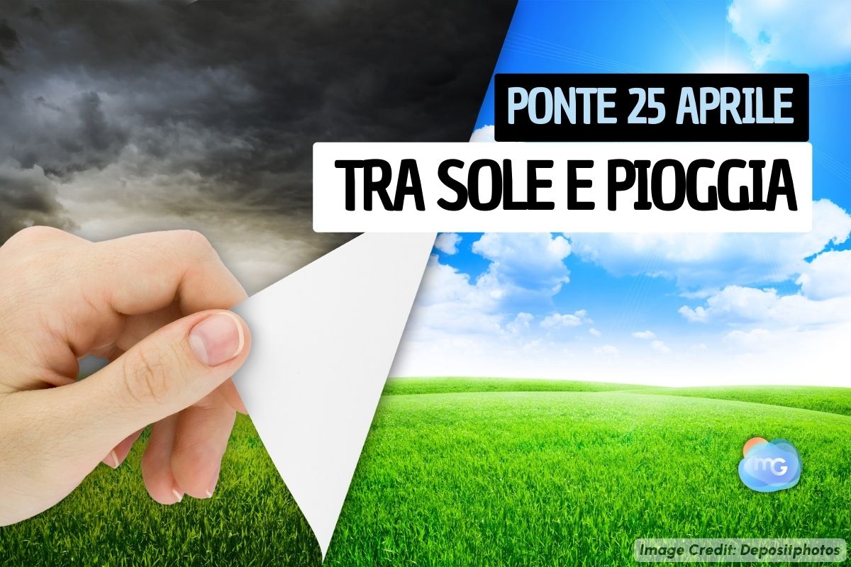 Meteo: ponte del 25 aprile, prima previsione con importanti sorprese