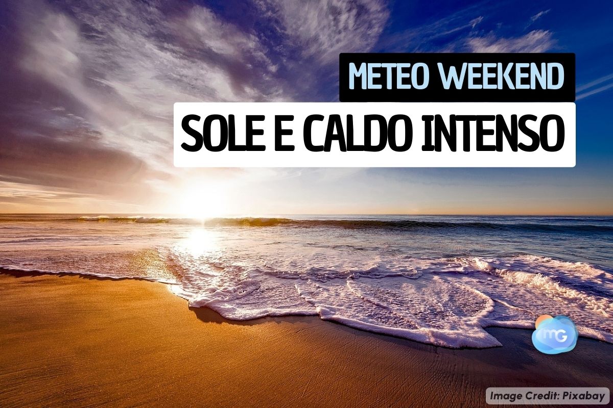 Meteo: nel weekend tanto sole e il ritorno del Caldo intenso