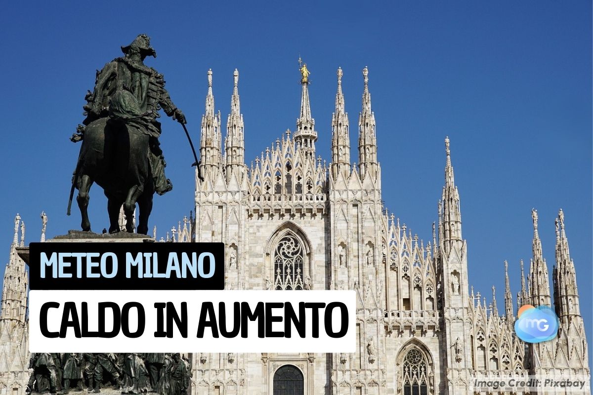 Meteo Milano: caldo in aumento nel weekend; la previsione