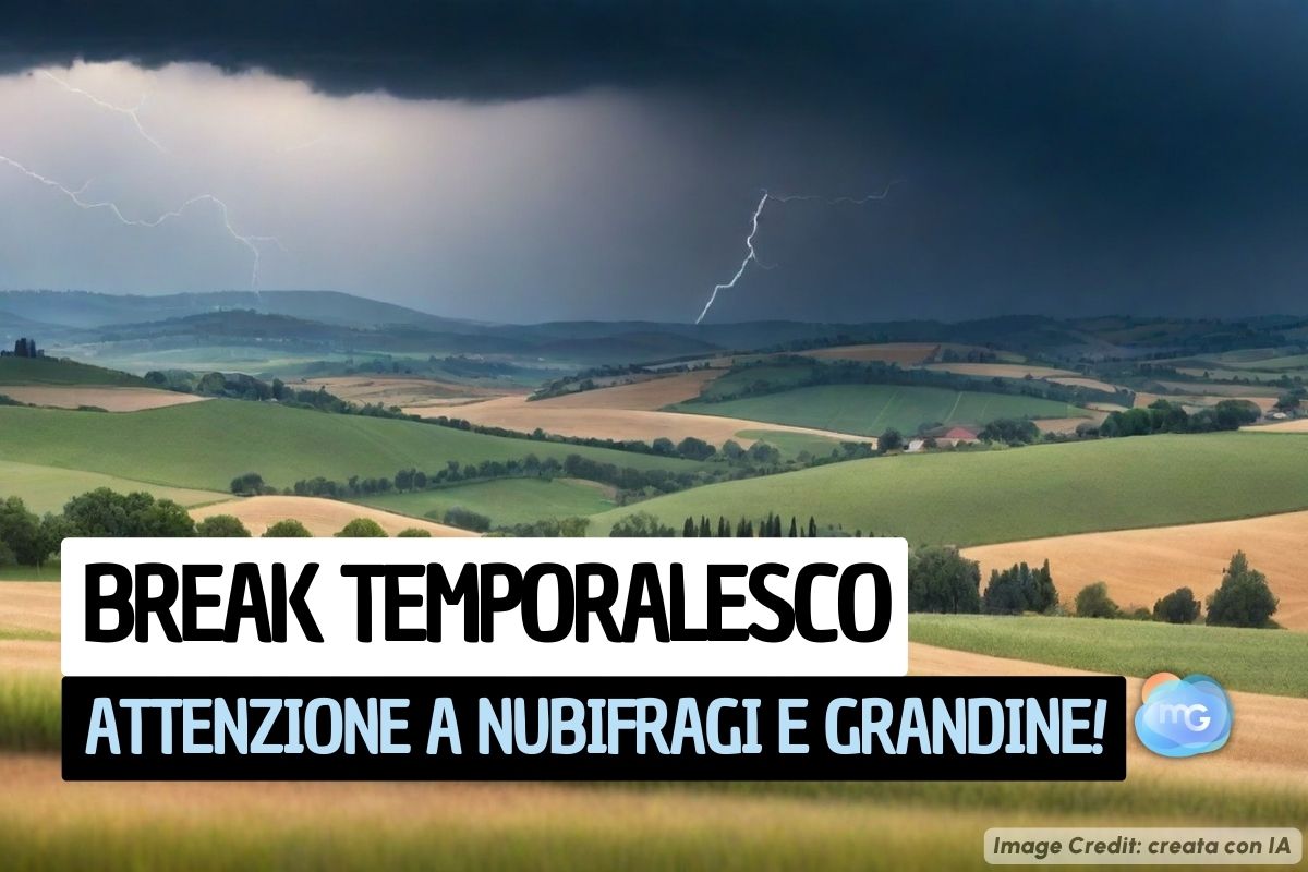 Meteo: con il ritorno dei Temporali, attenzione a nubifragi e grandine