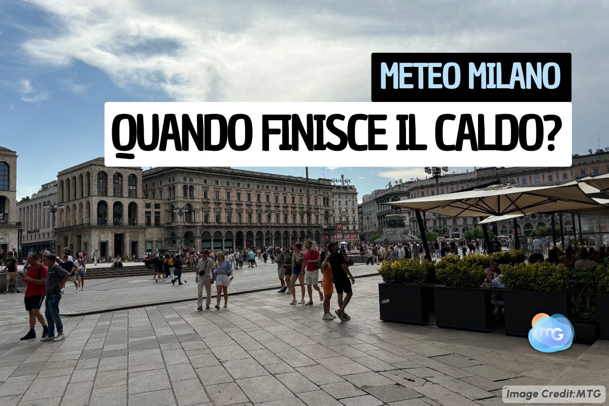 Meteo Milano: quando finisce il caldo? L'ultima previsione