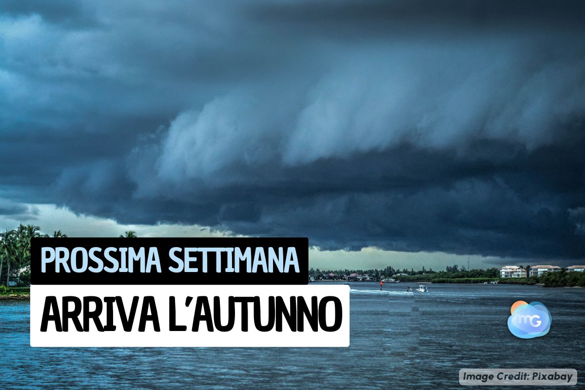 Meteo PROSSIMA SETTIMANA: arriva l'Autunno